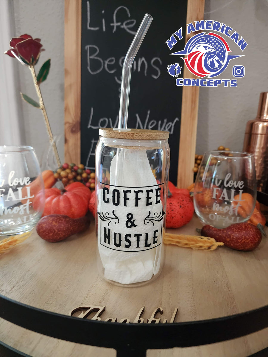 Coffee & Hustle- Drinking Glass!! – My American Concepts LLC